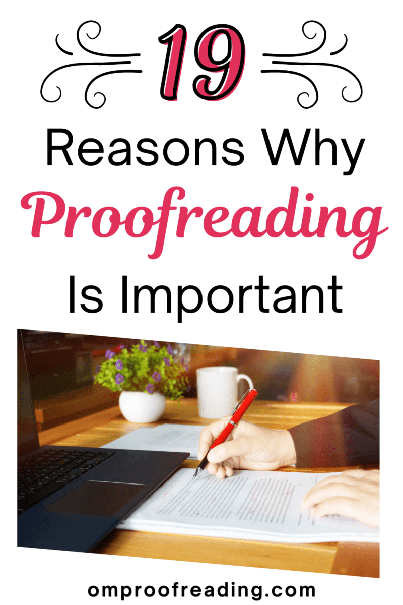 19 Compelling Reasons Why Proofreading Is Important – Om Proofreading