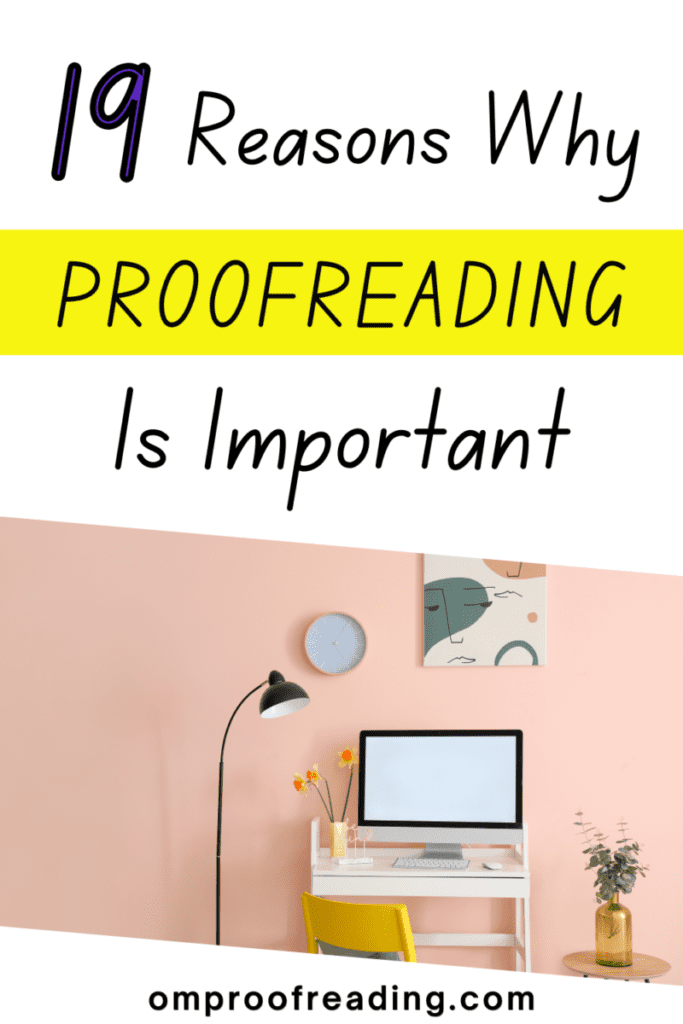 19 Compelling Reasons Why Proofreading Is Important - Om Proofreading