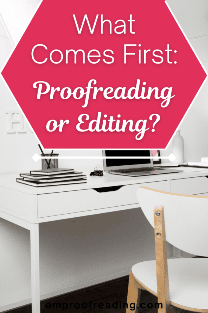What Comes First: Proofreading or Editing? – Om Proofreading What Comes First: Proofreading or Editing? – Om Proofreading