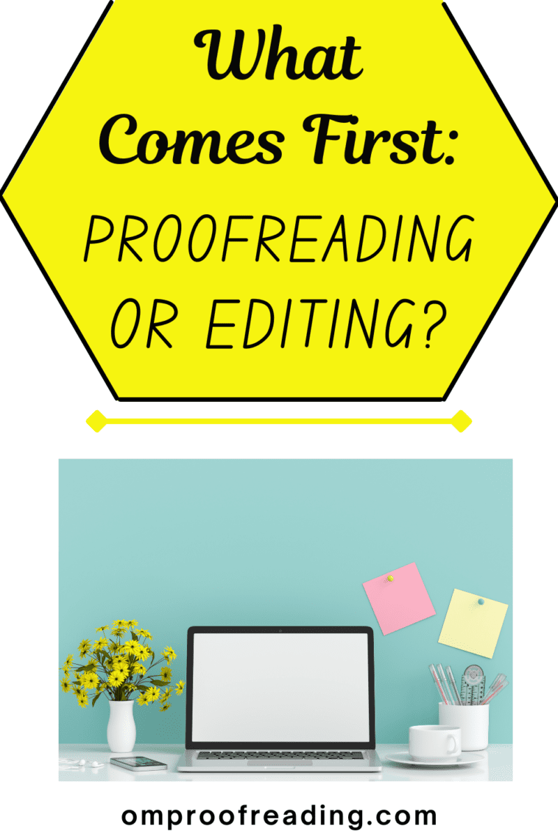 What Comes First: Proofreading or Editing? - Om Proofreading What Comes First: Proofreading or Editing? - Om Proofreading