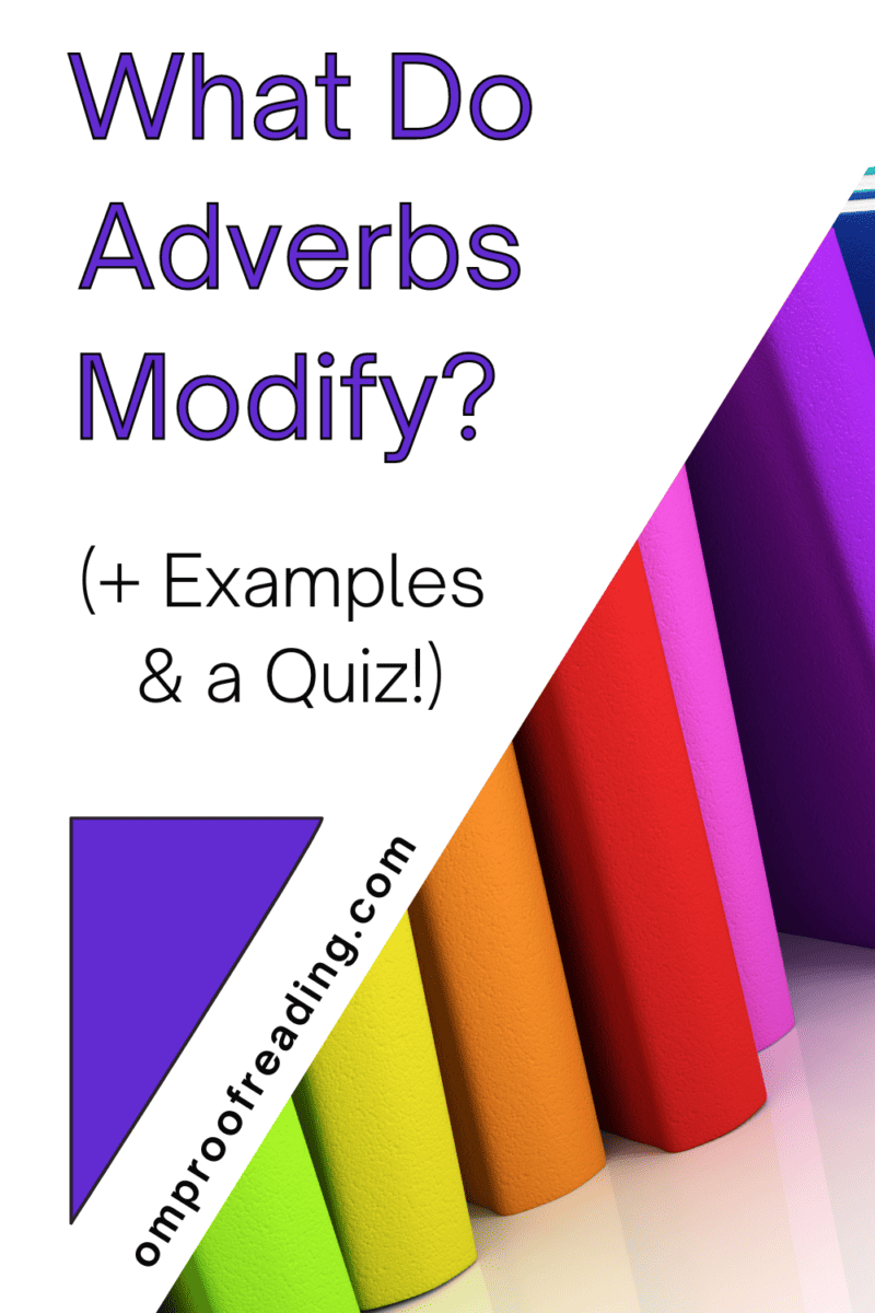 What Do Adverbs Modify? (+ Examples and a Quiz) - Om Proofreading