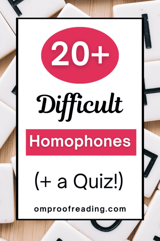 20+ Difficult Homophones (+ Example Sentences and a Quiz) - Om Proofreading