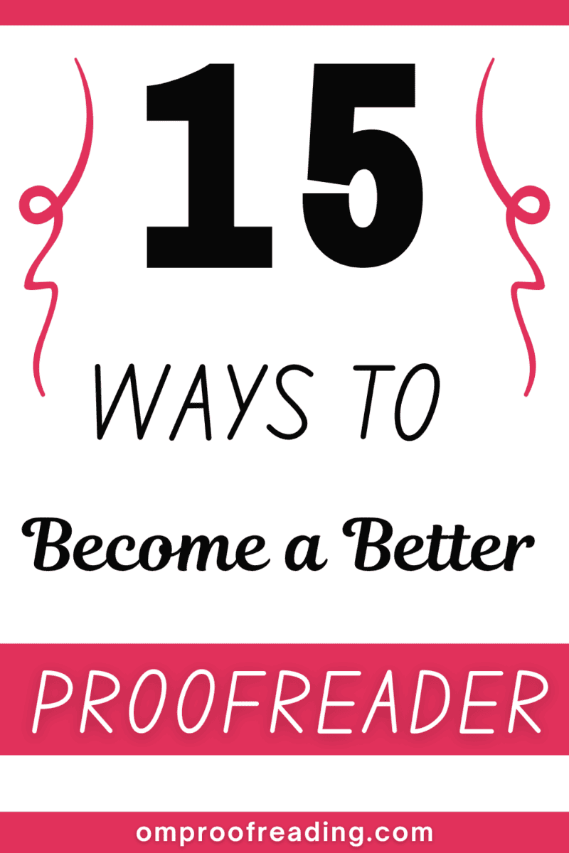 15 Guaranteed Ways to Become a Better Proofreader - Om Proofreading