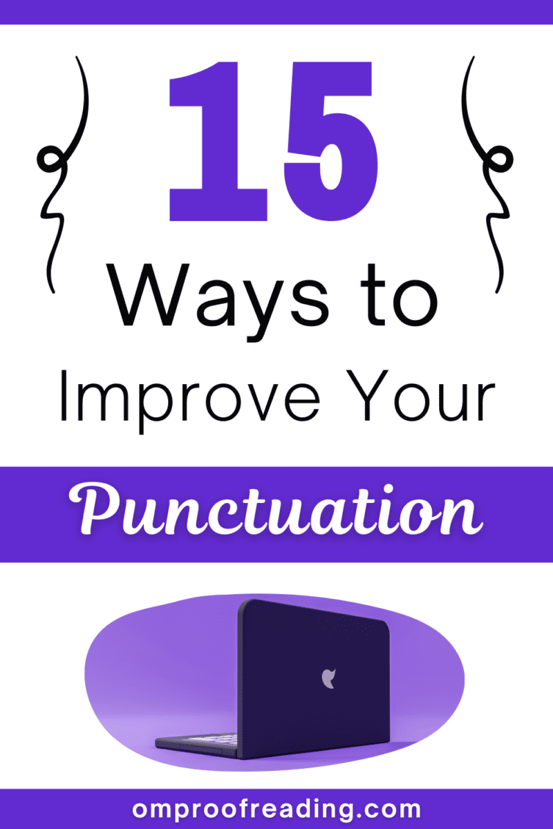 15 Effective Ways to Improve Your Punctuation – Om Proofreading