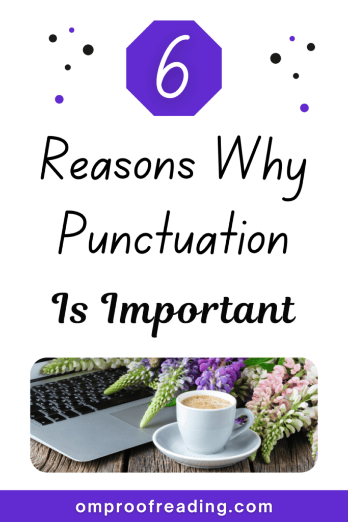 6 Reasons Why Punctuation Is Important (with Examples) - Om Proofreading