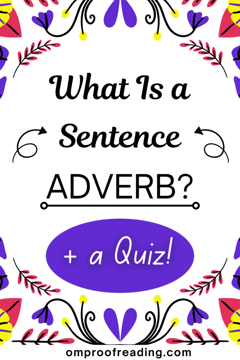 What Is a Sentence Adverb? (+ Examples and a Quiz) - Om Proofreading
