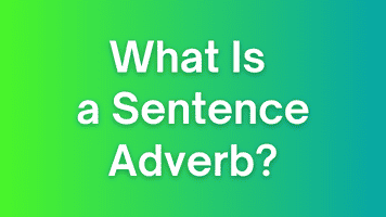 What Is a Sentence Adverb? (+ Examples and a Quiz) - Om Proofreading